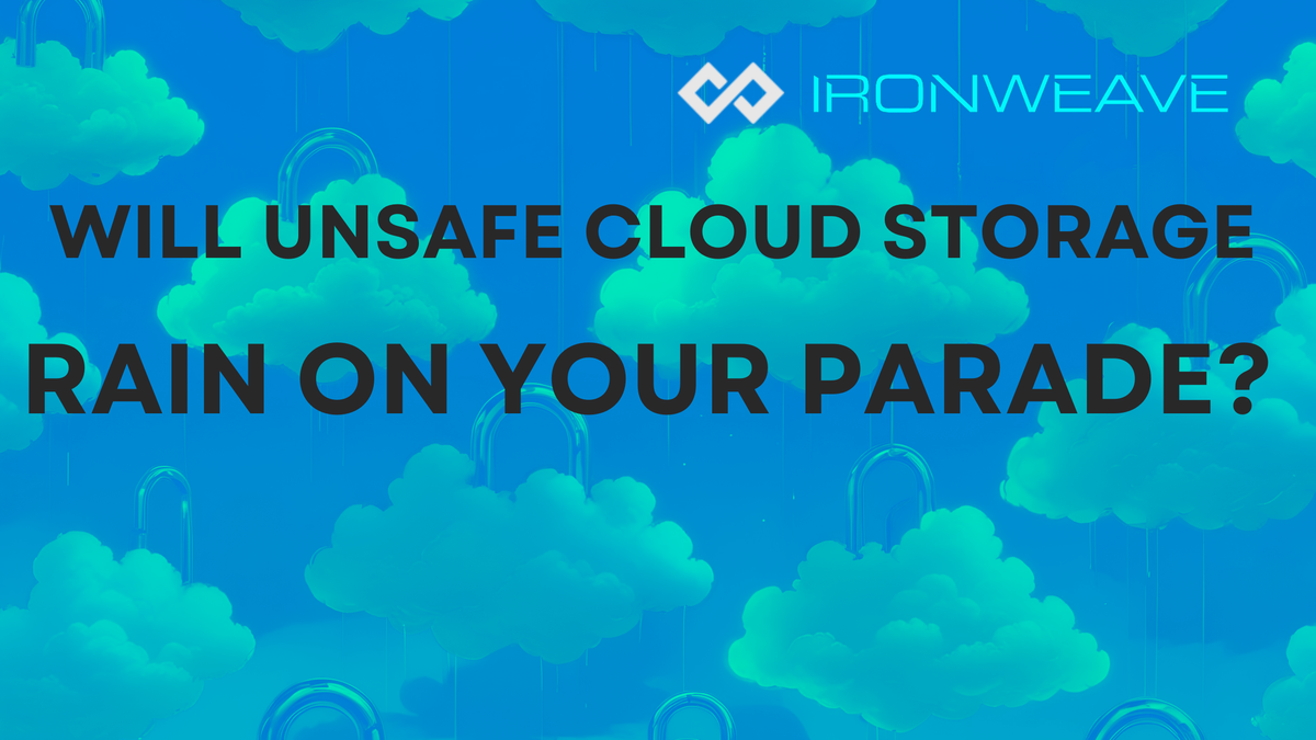 Will Unsafe Cloud Storage Rain On Your Parade?